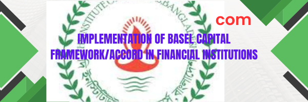 Implementation of Basel Capital Framework/Accord in Financial ...